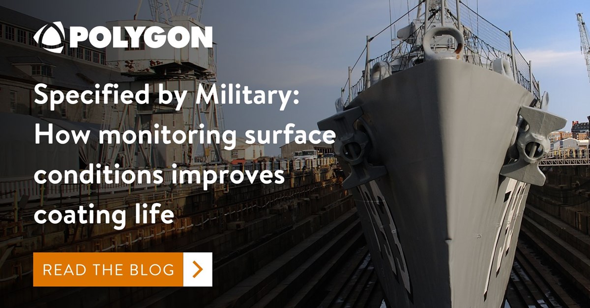 Specified by Military: How monitoring surface conditions improves coating life - Polygon Group