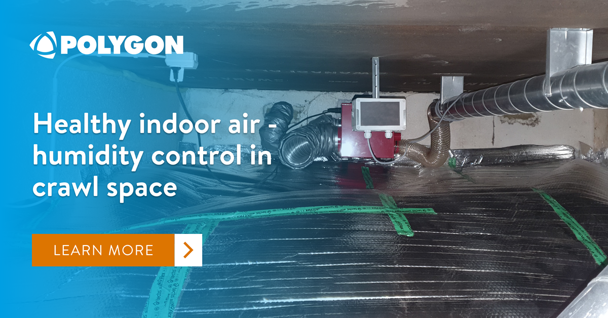 Healthy indoor air - humidity control in crawl space - Polygon Group