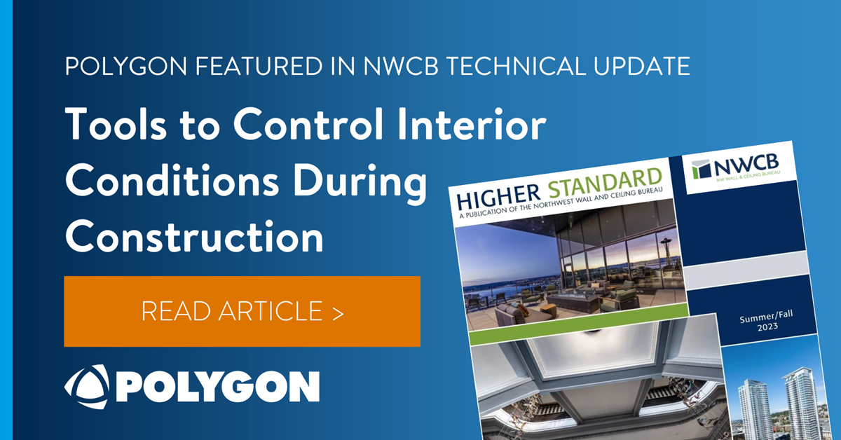 Tools to Control Interior Conditions During Construction - Polygon Group